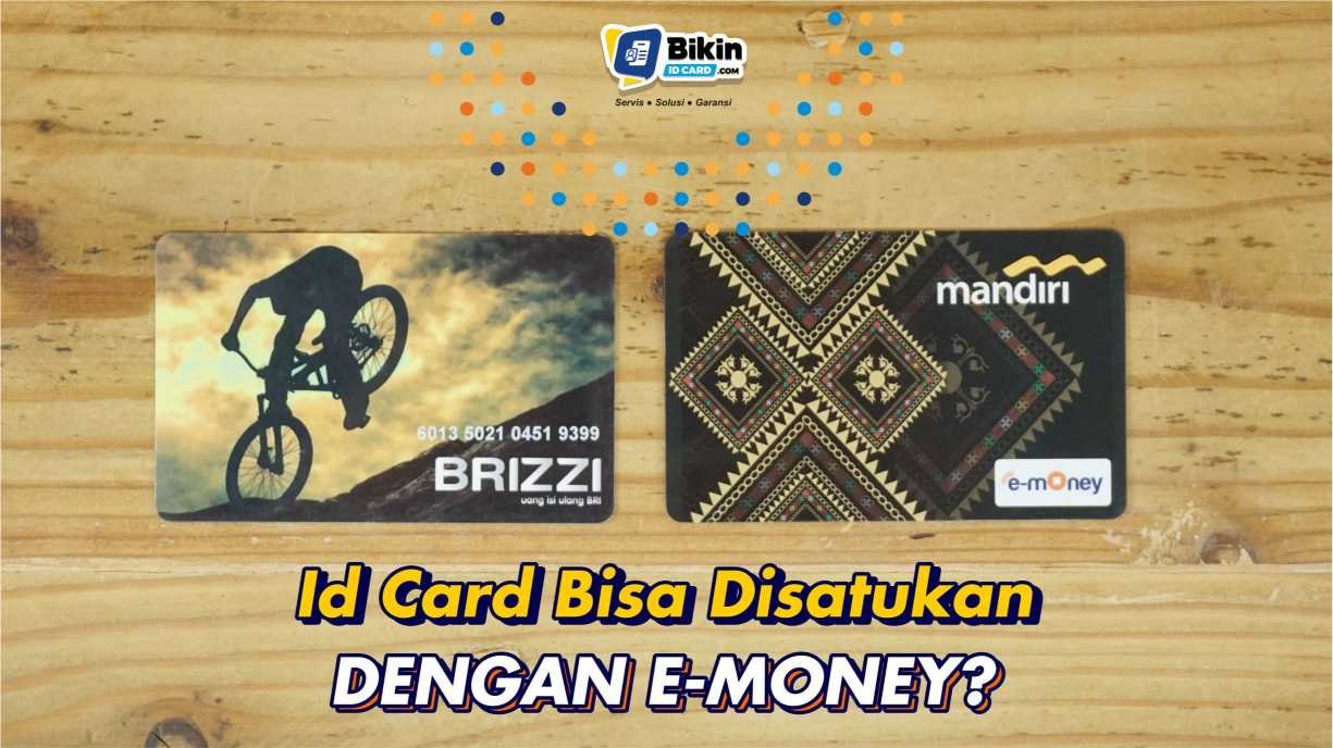 Apakah ID Card Bisa Disatukan dengan E-Money?